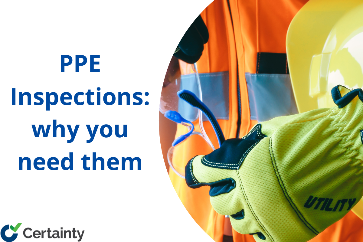 PPE Inspections: What They Are and Why You Need Them | Certainty